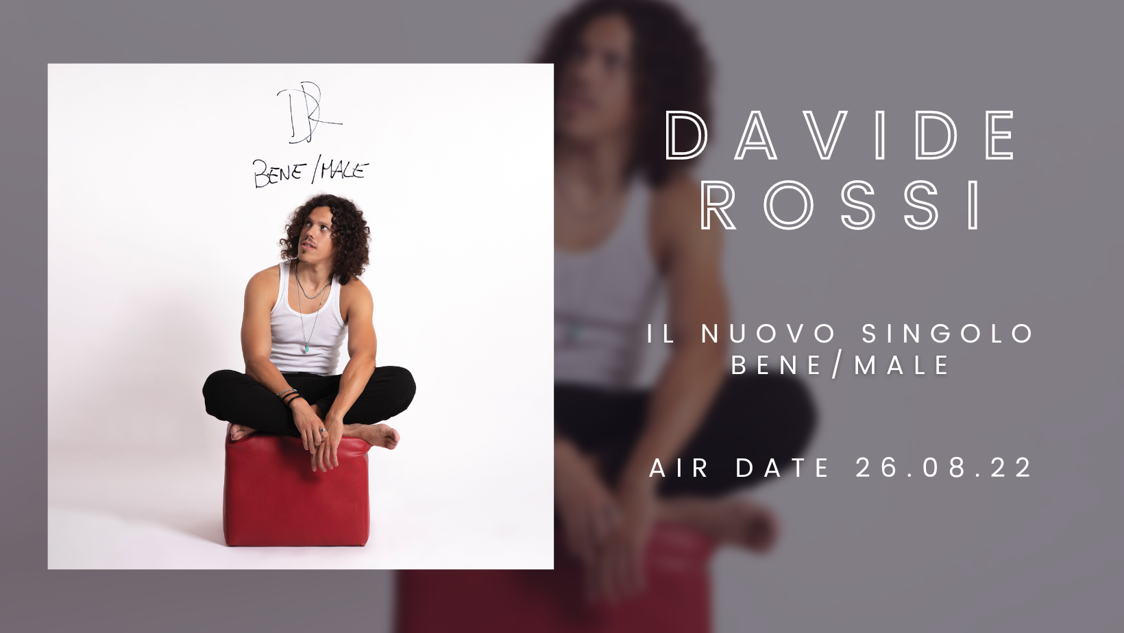 MUSICA - Dal 26 agosto in radio "Bene/Male", il nuovo singolo di Davide ...