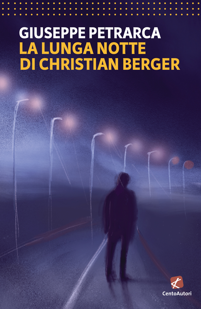 LIBRI - "La lunga notte di Christian Berger" di Giuseppe Petrarca